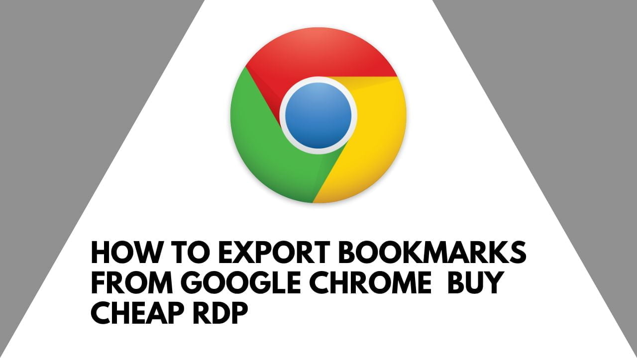 How to Export Bookmarks from Google Chrome | Buy Cheap RDP